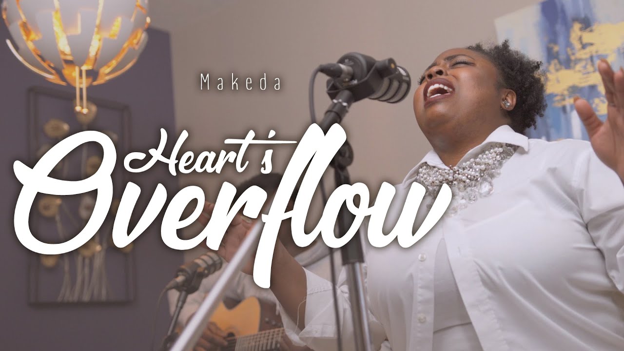 Makeda - Heart's Overflow - Birthday Worship Experience - YouTube