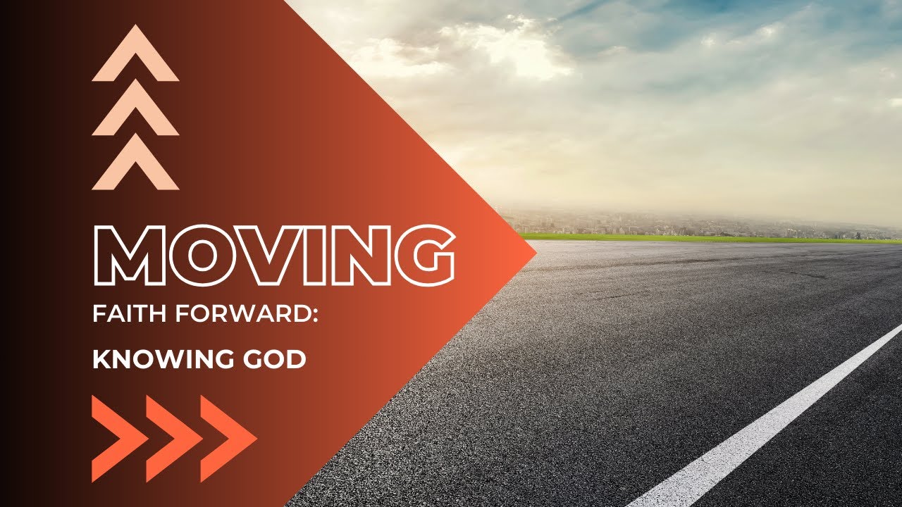 Moving Faith Forward: Knowing God | 01-19-24 | 10:30am - YouTube