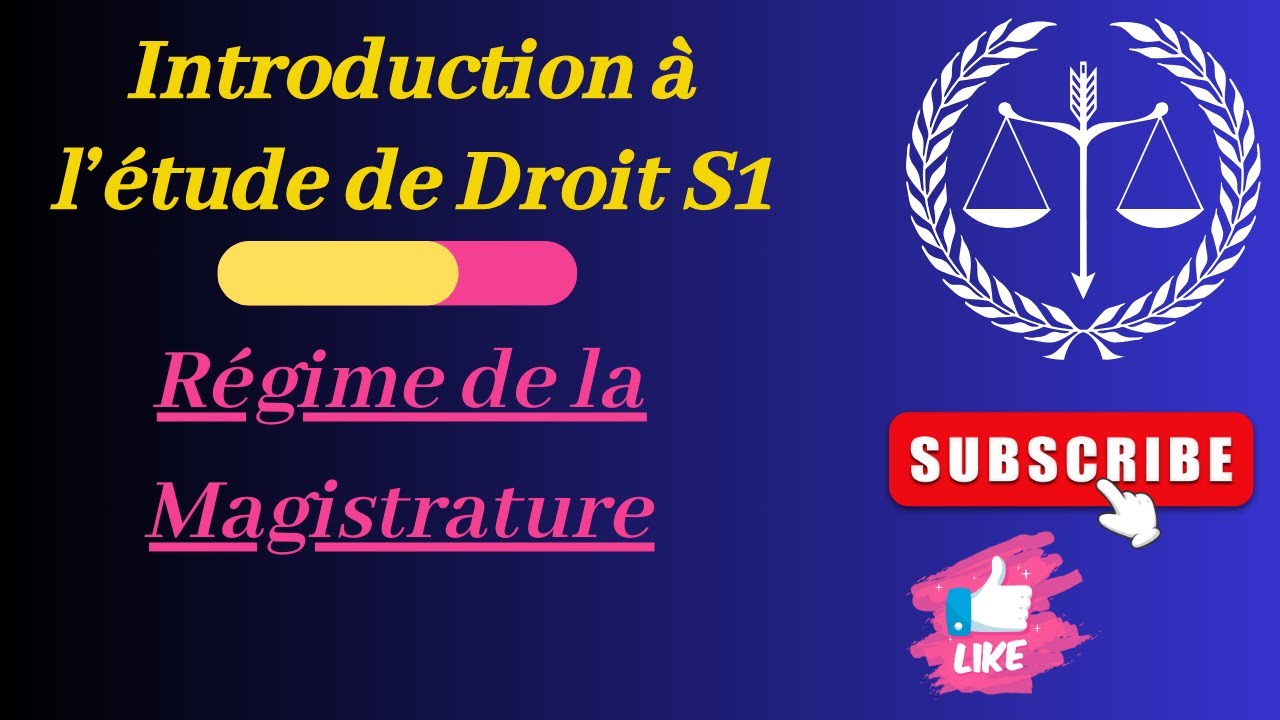 Introduction à l'étude de Droit S1 Partie 4: Régime de la Magistrature ...