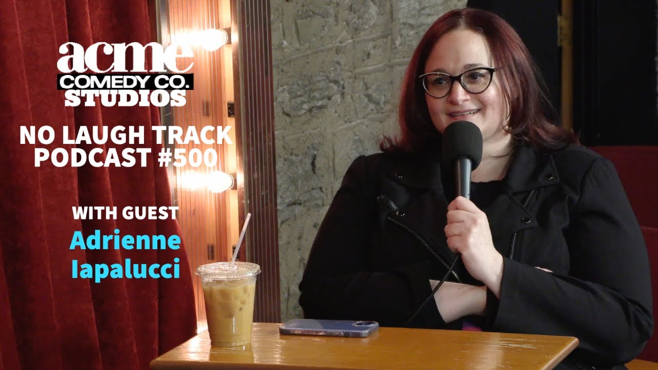 No Laugh Track Podcast EP500 with Adrienne Iapalucci - YouTube