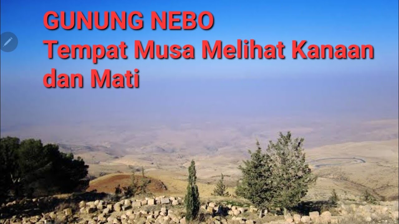 Dari Holyland Juni 2023 : GUNUNG NEBO, TEMPAT MUSA MELIHAT KANAAN DAN ...