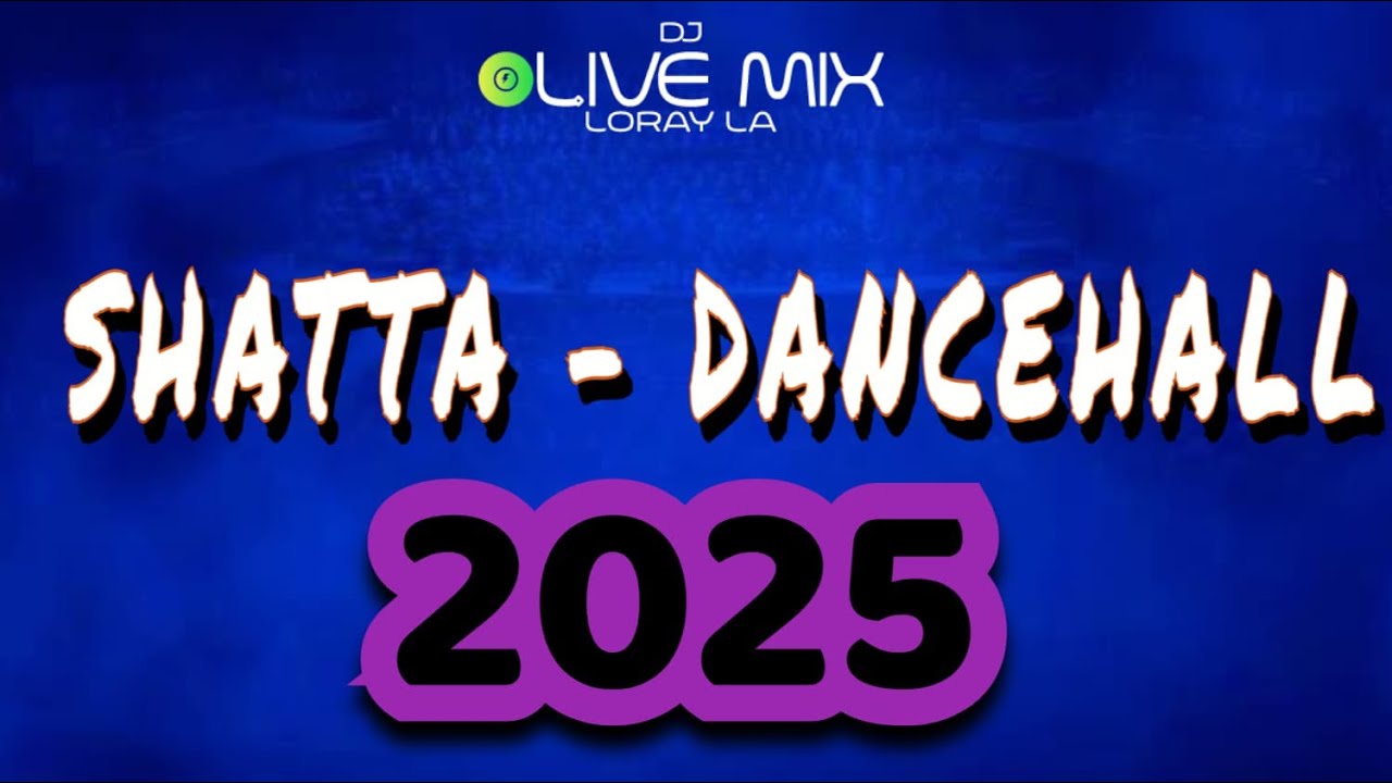 Shatta Dancehall Mix 2025 | The Best of Shatta Dancehall 2025 by OLIVE ...