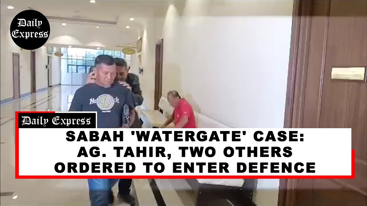 Sabah 'Watergate' case: Ag. Tahir, two others ordered to enter defence ...