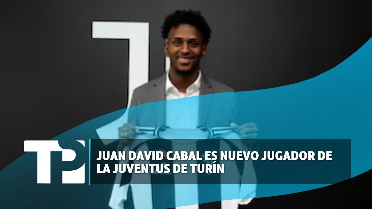 Juan David Cabal es nuevo jugador de la Juventus de Turín |21.07.2024 ...