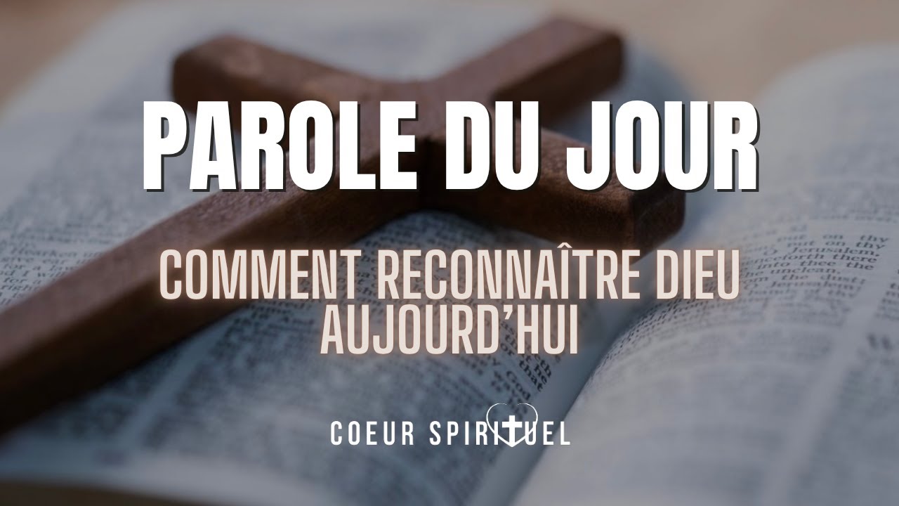 Évangile du jour ️ Comment Reconnaître Dieu Aujourd’hui | Lecture du ...