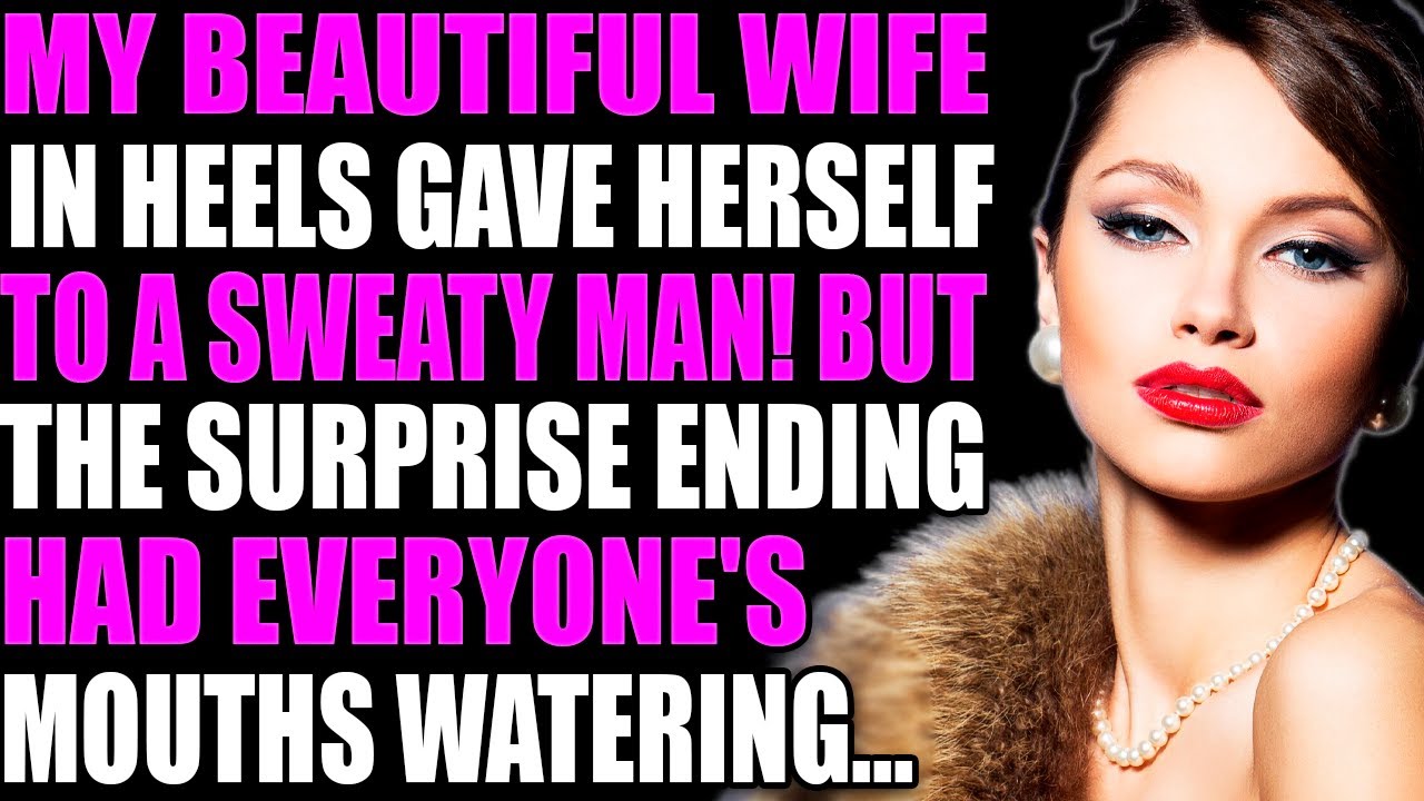 MY BEAUTIFUL WIFE IN HEELS GAVE HERSELF TO A SWEATY MAN! BUT THE ...
