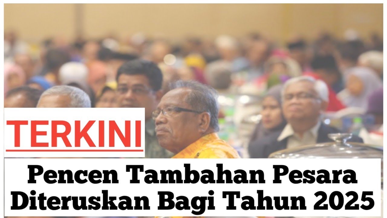 Pencen Tambahan Pesara Diteruskan Bagi Tahun 2025 #pesara #pencen #pkkp ...