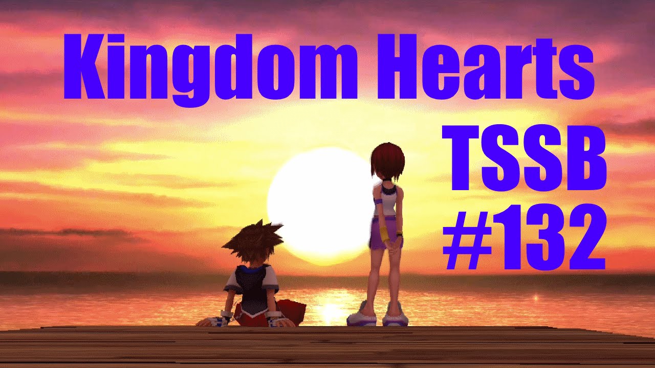 TSSB #132 - Kingdom Hearts with spikevegeta, Hobz, and Bl00dyBizkitz ...