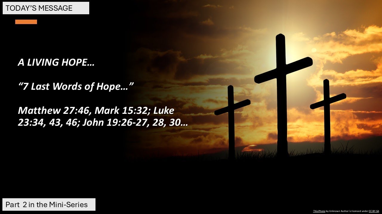 04/18/25 WORSHIP - Good Friday Service - A LIVING HOPE: Seven Last ...