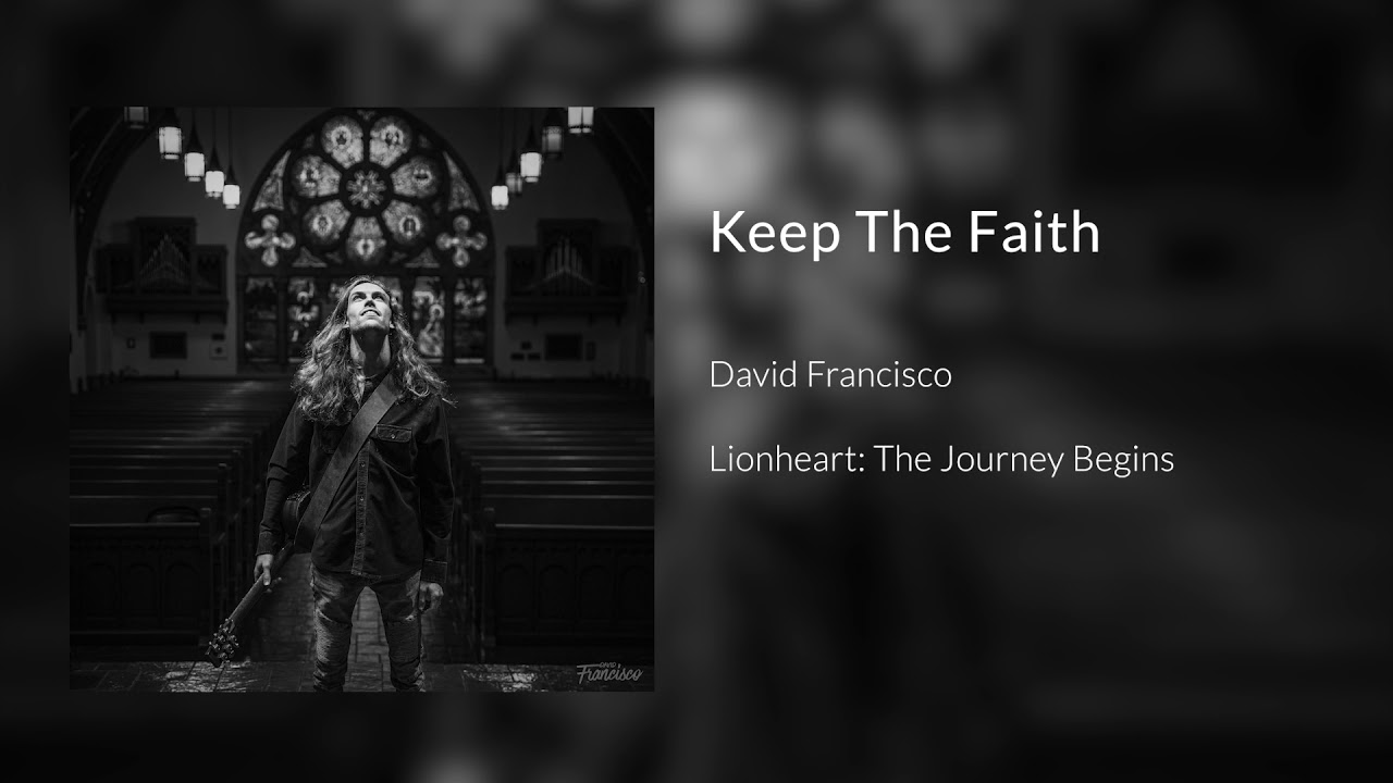 Keep The Faith by David Francisco - YouTube