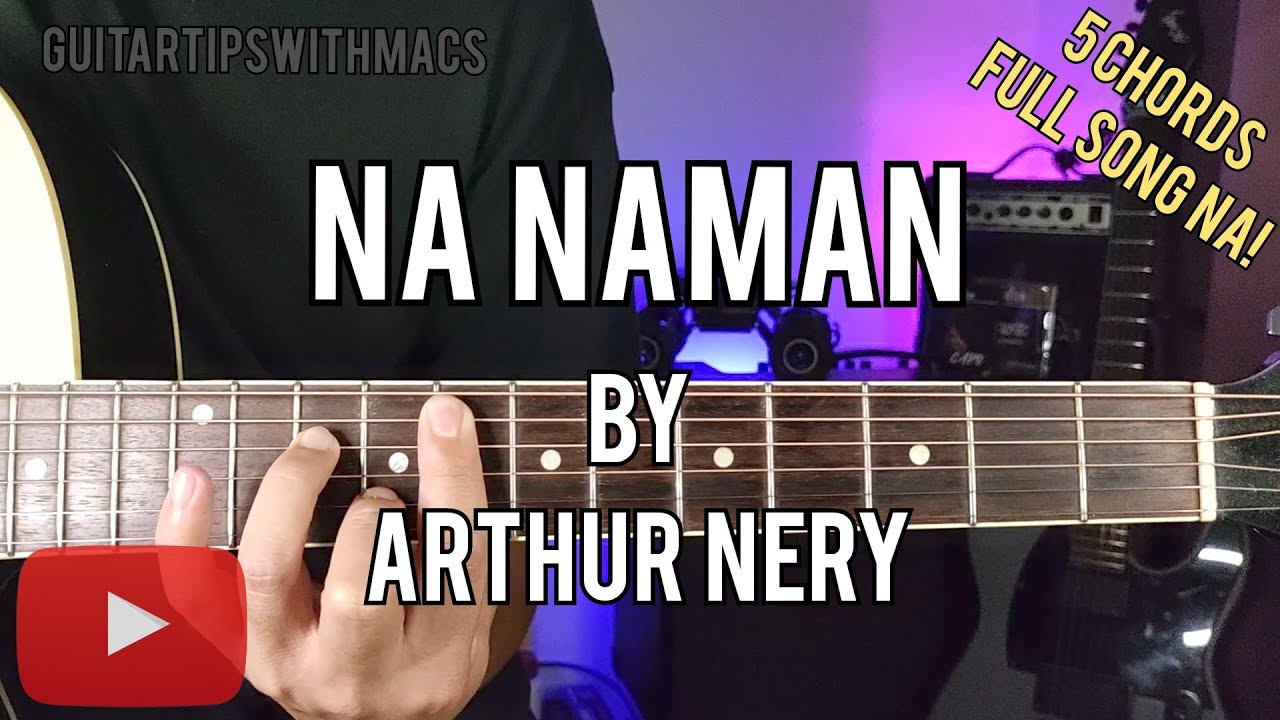 NA NAMAN - Arthur Nery (5 chords) FULL song na! Guitar Tutorial - YouTube