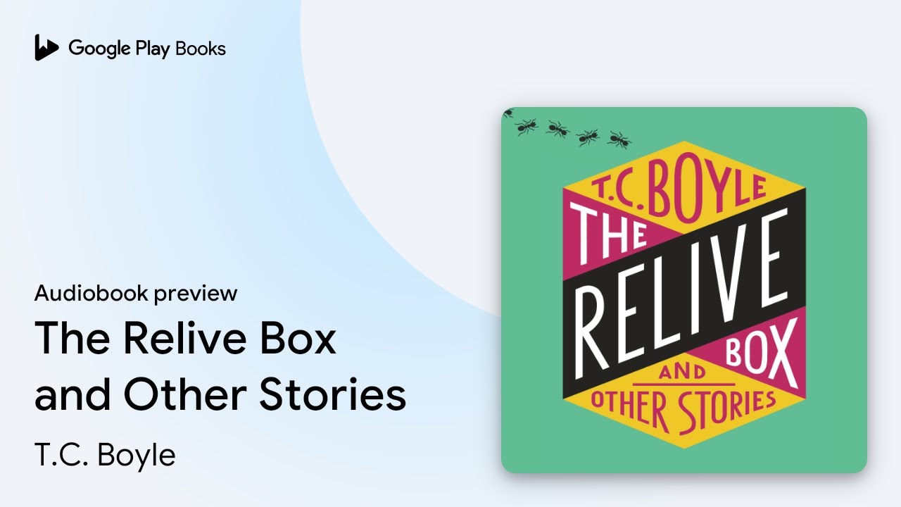 The Relive Box and Other Stories by T.C. Boyle · Audiobook preview ...
