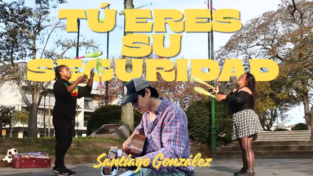 Tu eres su seguridad - Santiago González (canción de Hermética) 🎥🤹‍♂️ ...