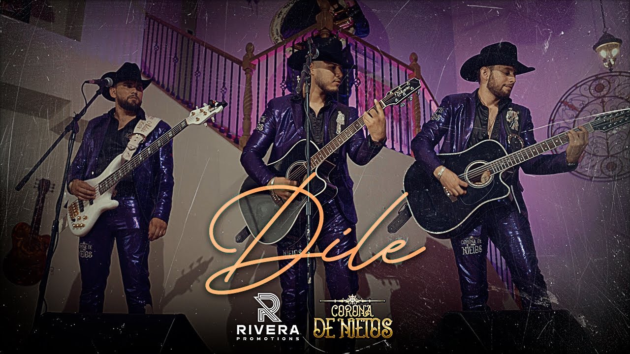 Dile (En Vivo) - Corona de Nietos: Song Lyrics, Music Videos & Concerts