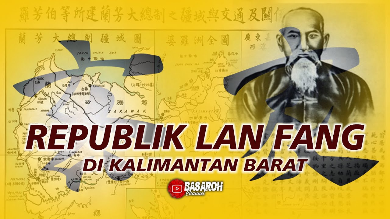 REPUBLIK LANFANG, NEGARA KECIL YANG LAHIR DI BELANTARA KALIMANTAN - YouTube