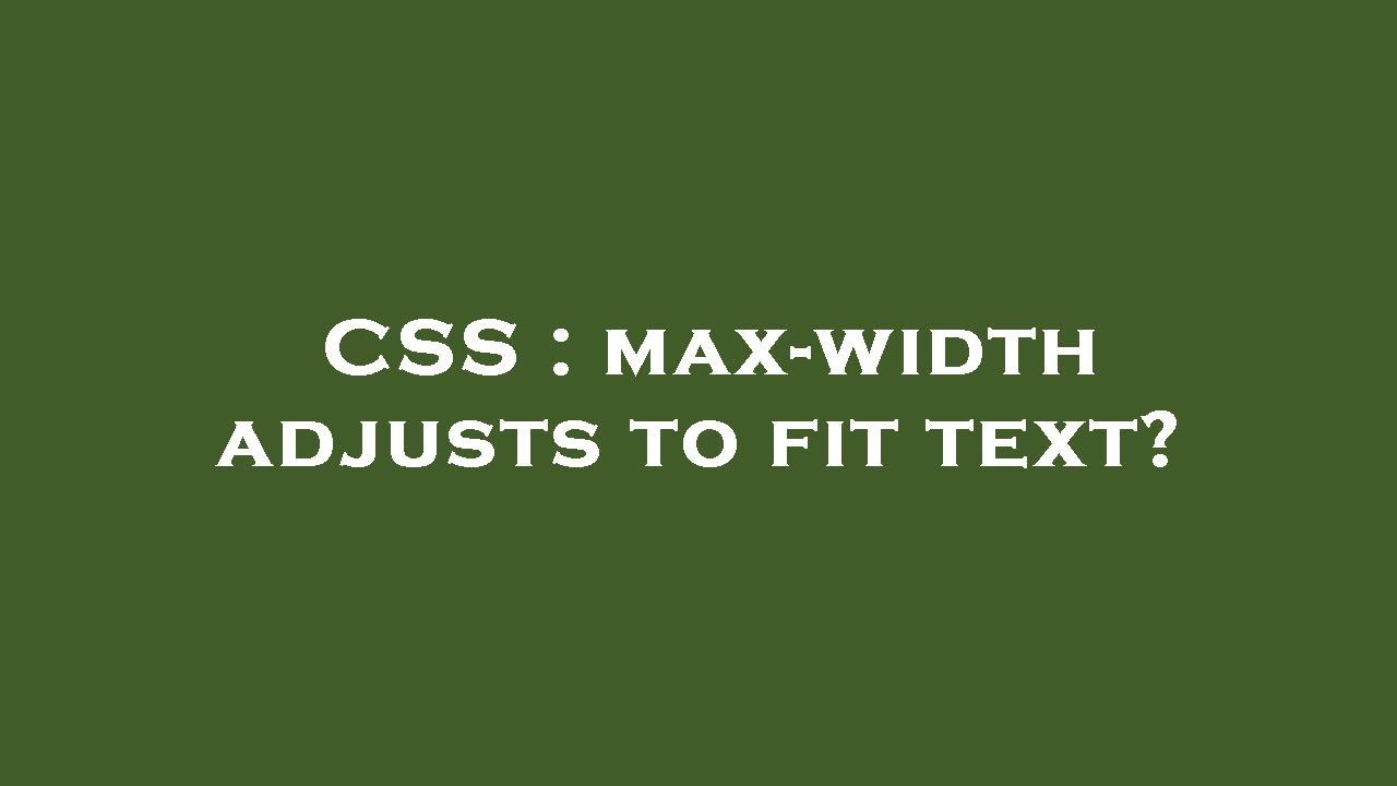 CSS Max width Adjusts To Fit Text YouTube CSS Max width Adjusts To Fit Text YouTube
