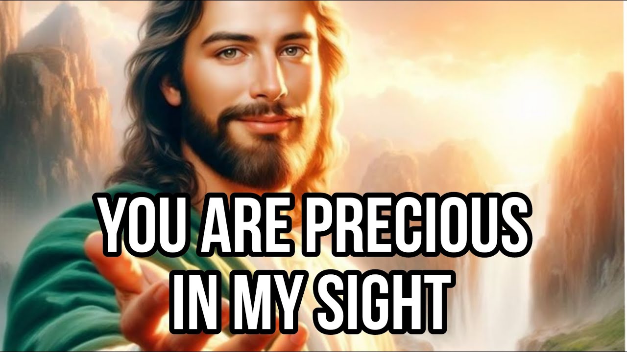 You Are Precious In My Sight | Gods Message For Me Today - YouTube