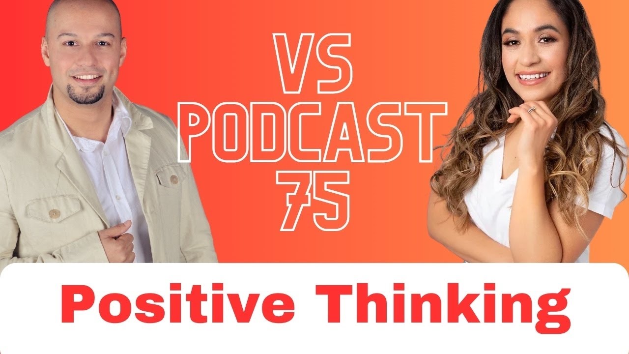 VS Podcast 75: The Power of Positive Thinking - YouTube