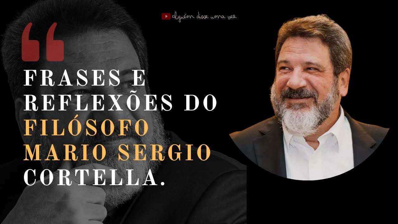 Frases e Citações do Grande Filósofo Mario Sergio Cortella | Sabedoria ...