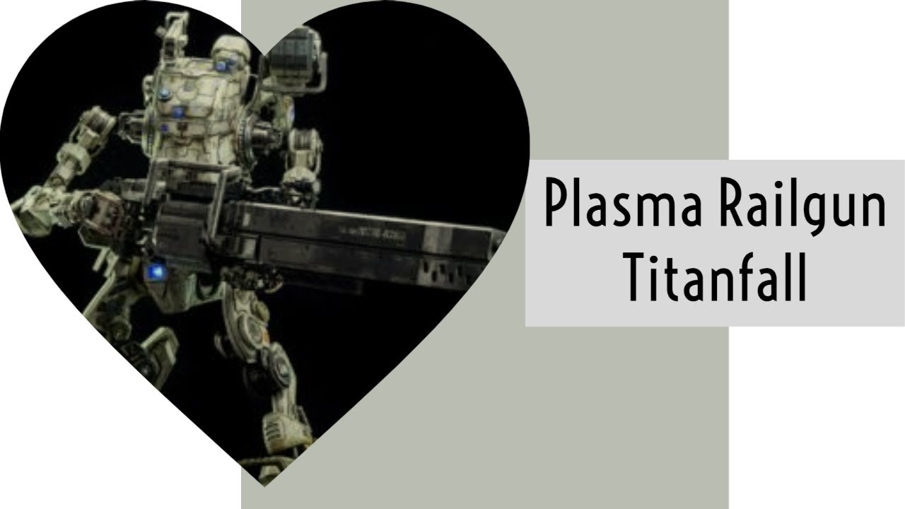 Plasma Railgun || Titanfall - YouTube
