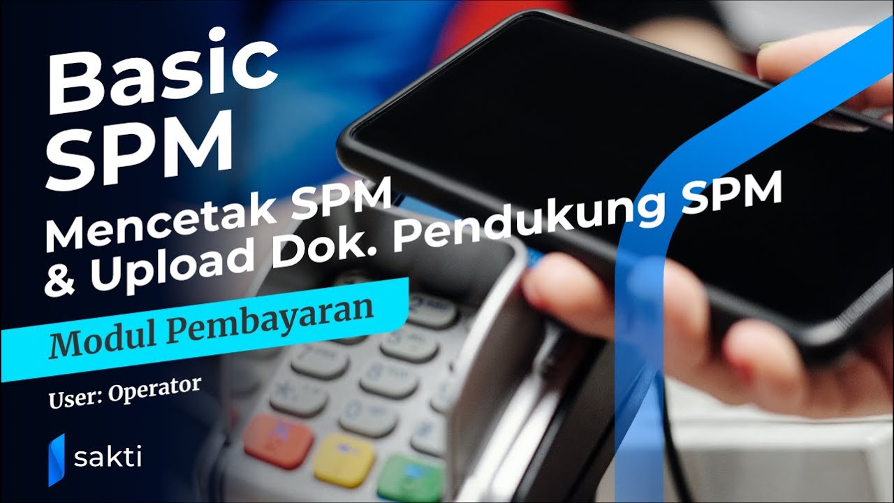 Modul Pembayaran - Basic Pembuatan SPM: Mencetak SPM & Upload Dok ...