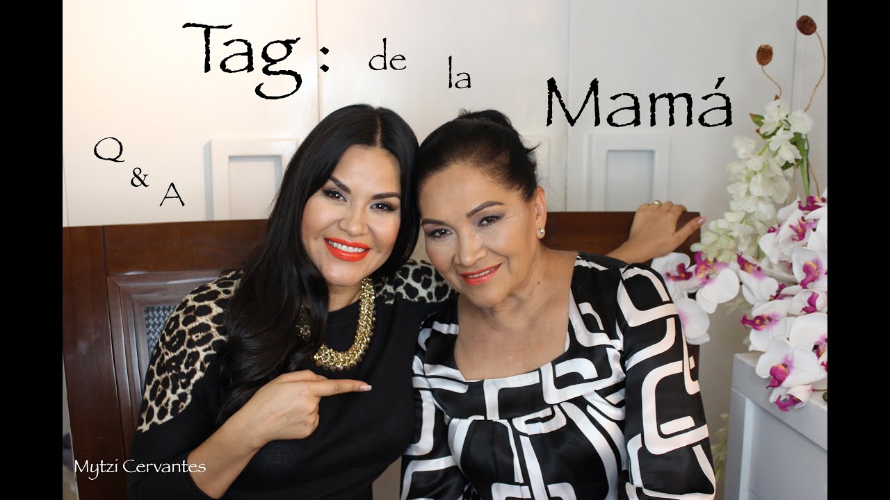 Tag : de la Mamá / Q & A por Mytzi Cervantes - YouTube