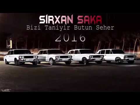 Sirxan Saka   Bizi Taniyir Butun Seher 2016