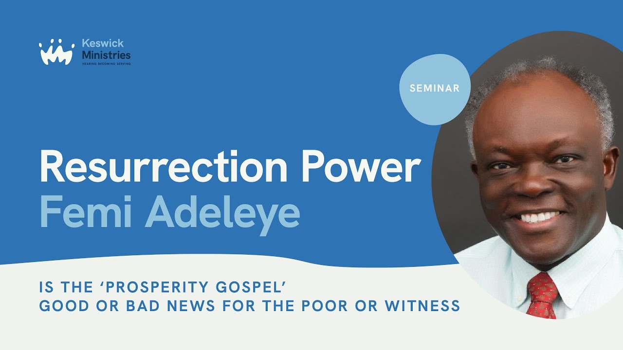 Seminar 9.4 | Femi Adeleye | Resurrection Power - Prosperity Gospel Good or Bad News? | KesCon24 ...
