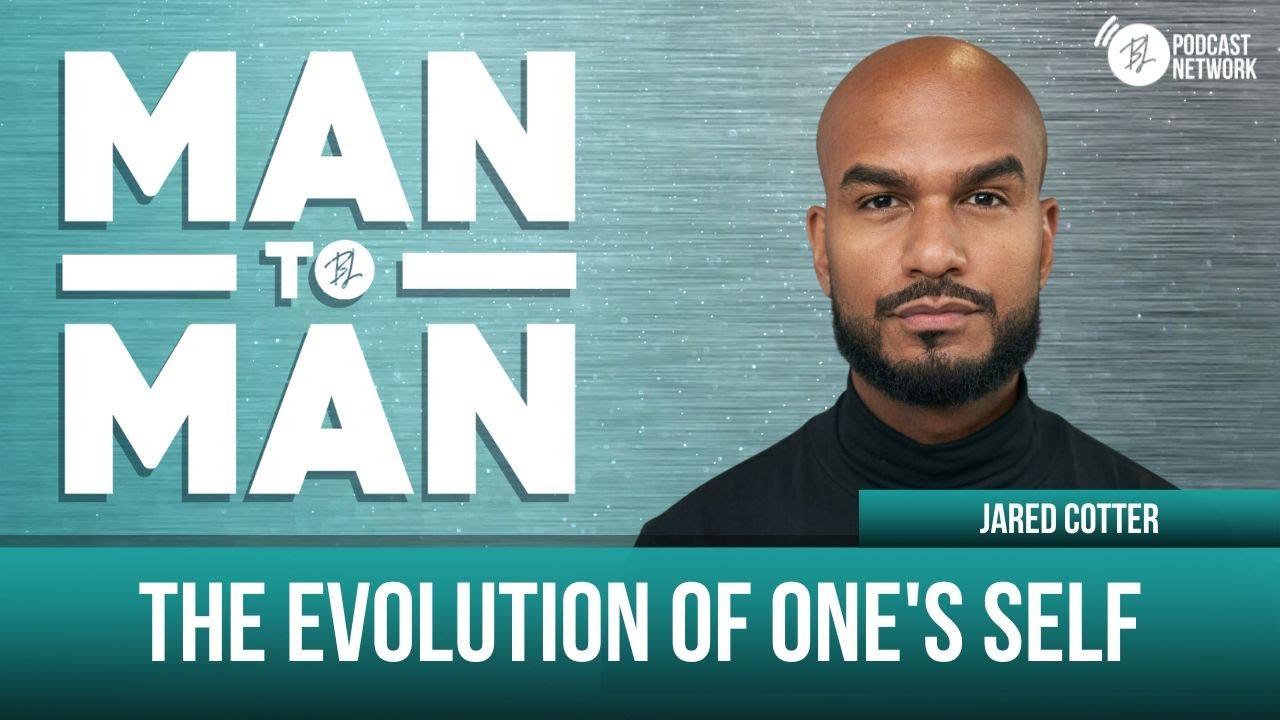 The Evolution of One's Self | Jared Cotter | Man to Man: A Wellness ...