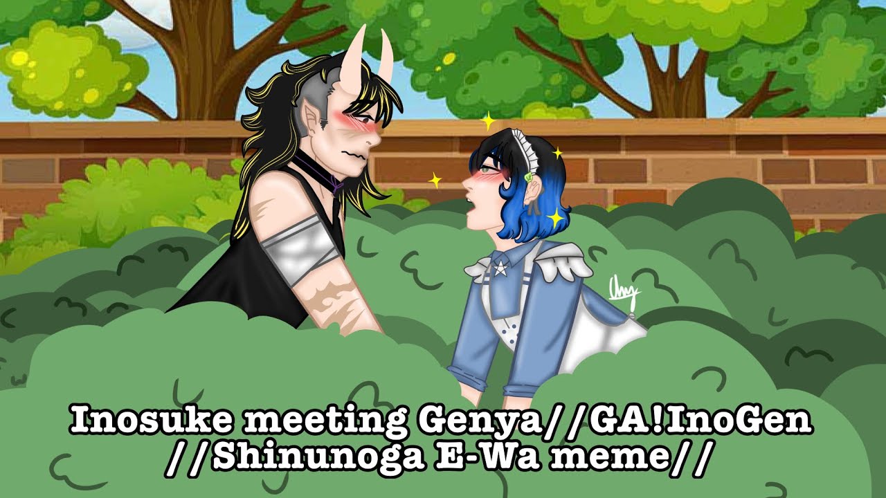 Inosuke meeting Genya//GA!InoGen//Shinunoga E-Wa meme// - YouTube