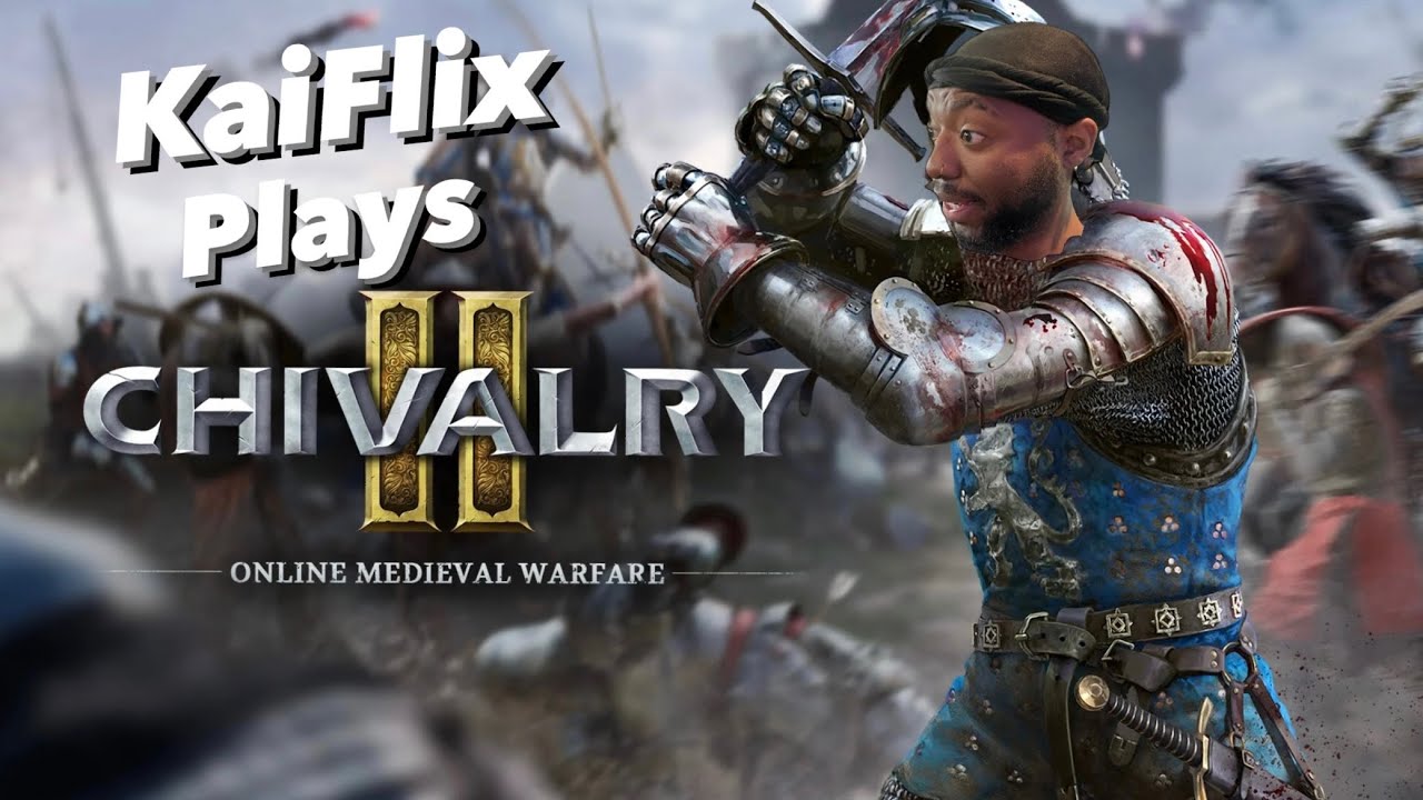 KaiFlix Plays Chivalry 2 - YouTube
