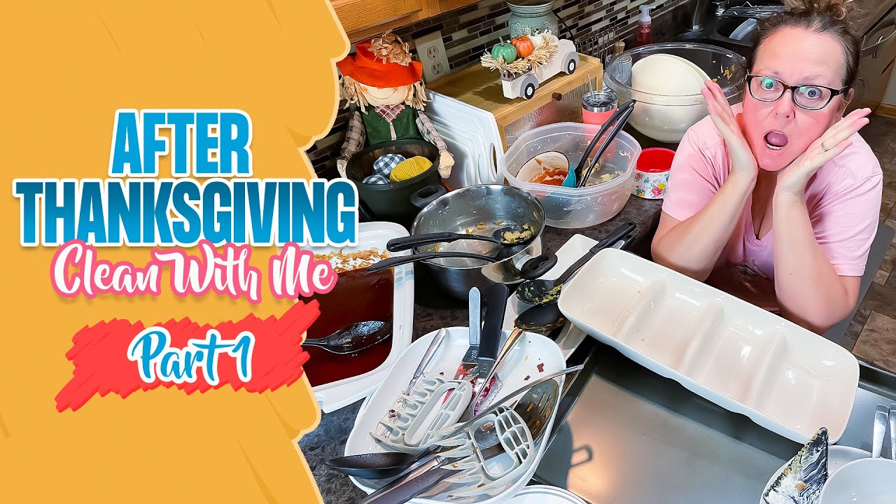 AFTER THANKSGIVING CLEANING MOTIVATION | CLEAN WITH ME AFTER ...