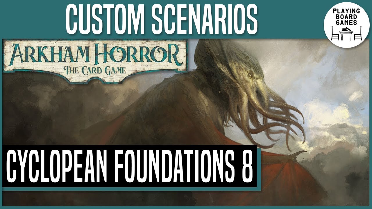 Having A R'lyeh Weird Time... | Cyclopean Foundations 8 | ARKHAM HORROR ...
