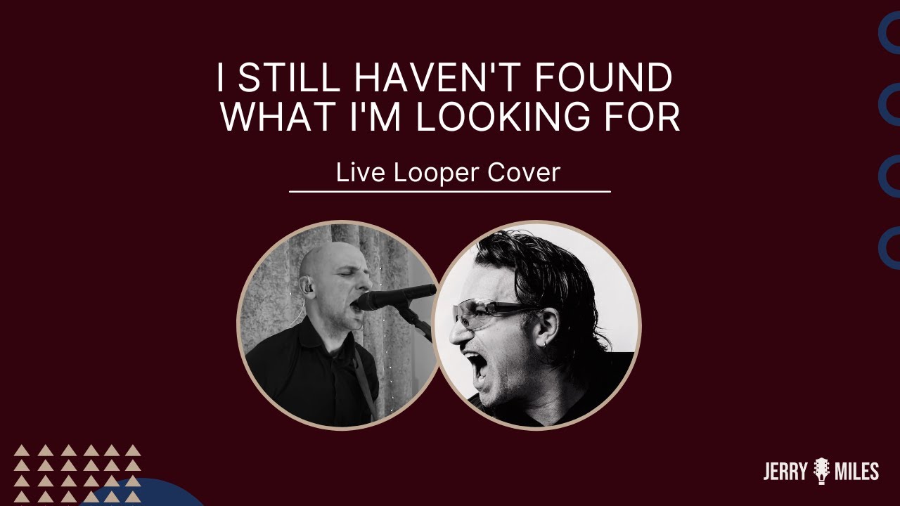 U2 - I Still Haven't Found What I'm Looking For (Jerry Miles Live ...