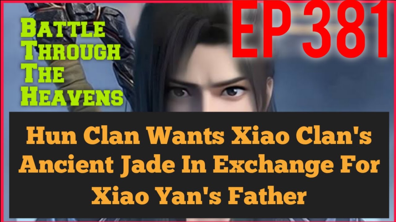 Hun Clan Wants Xiao Clan's Ancient Jade In Exchange For Xiao Yan's ...