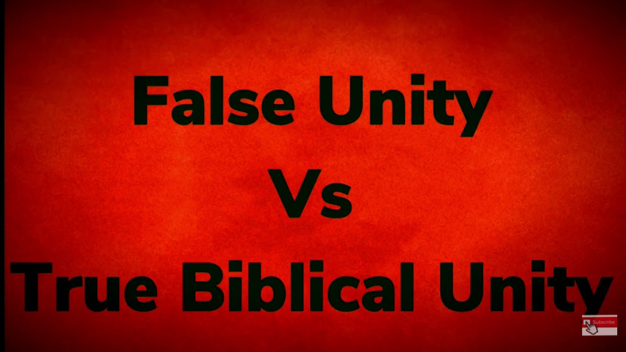 False Unity Vs True Biblical Unity - YouTube