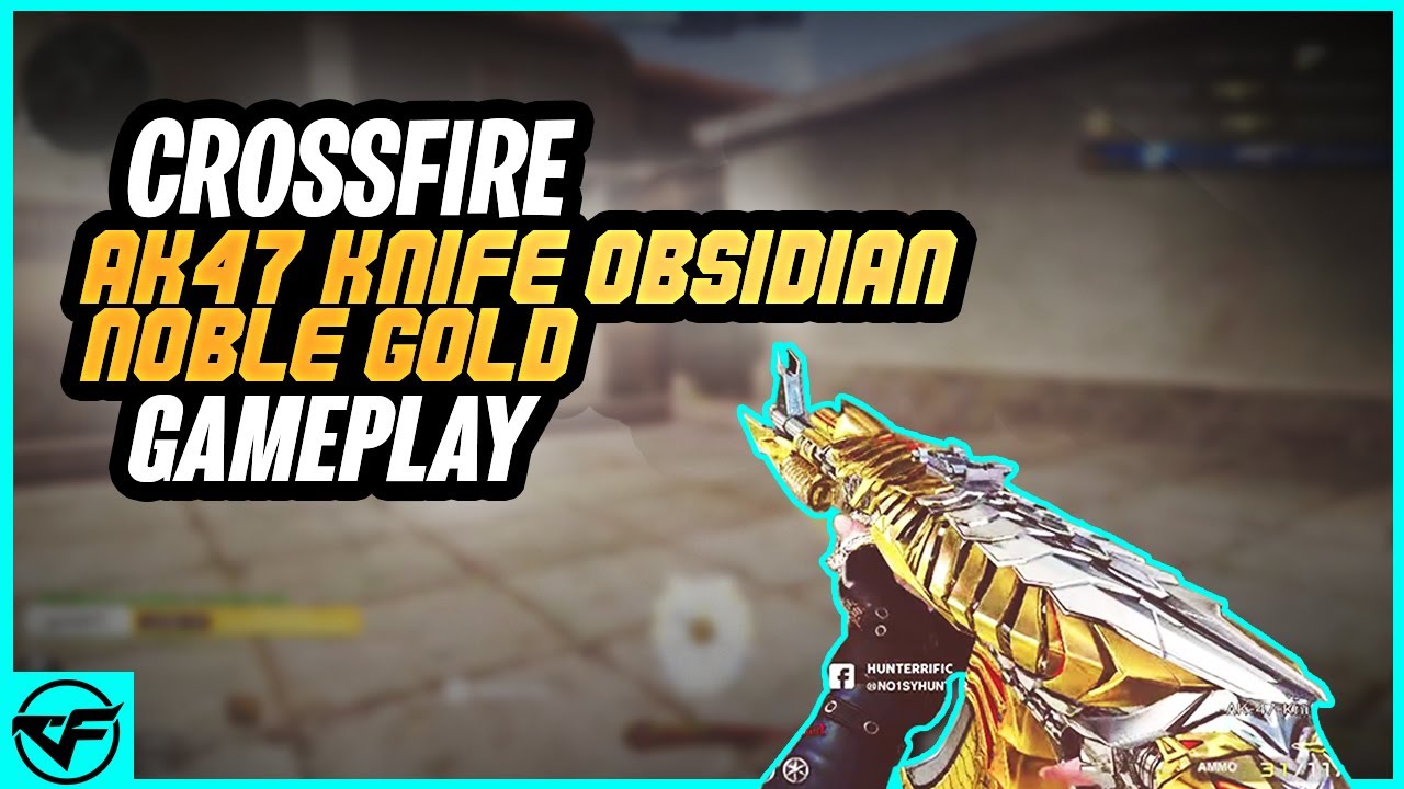 CROSSFIRE | AK47-KNIFE OBSIDIAN NOBLE GOLD GAMEPLAY | CROSSFIRE ...