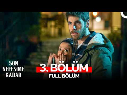 Son Nefesime Kadar 3. Bölüm