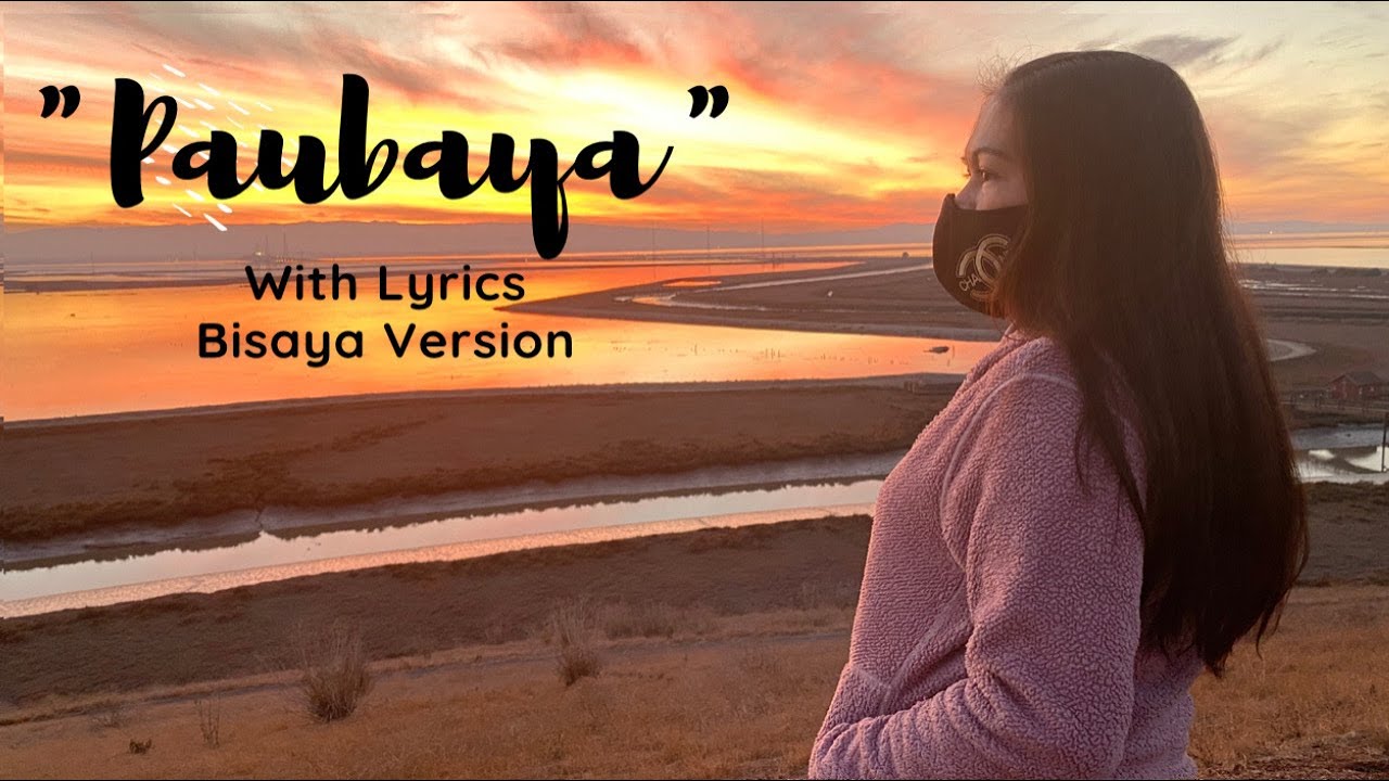 "PAUBAYA" WITH LYRICS - BISAYA VERSION/Cryzteehnah's Vlog - YouTube