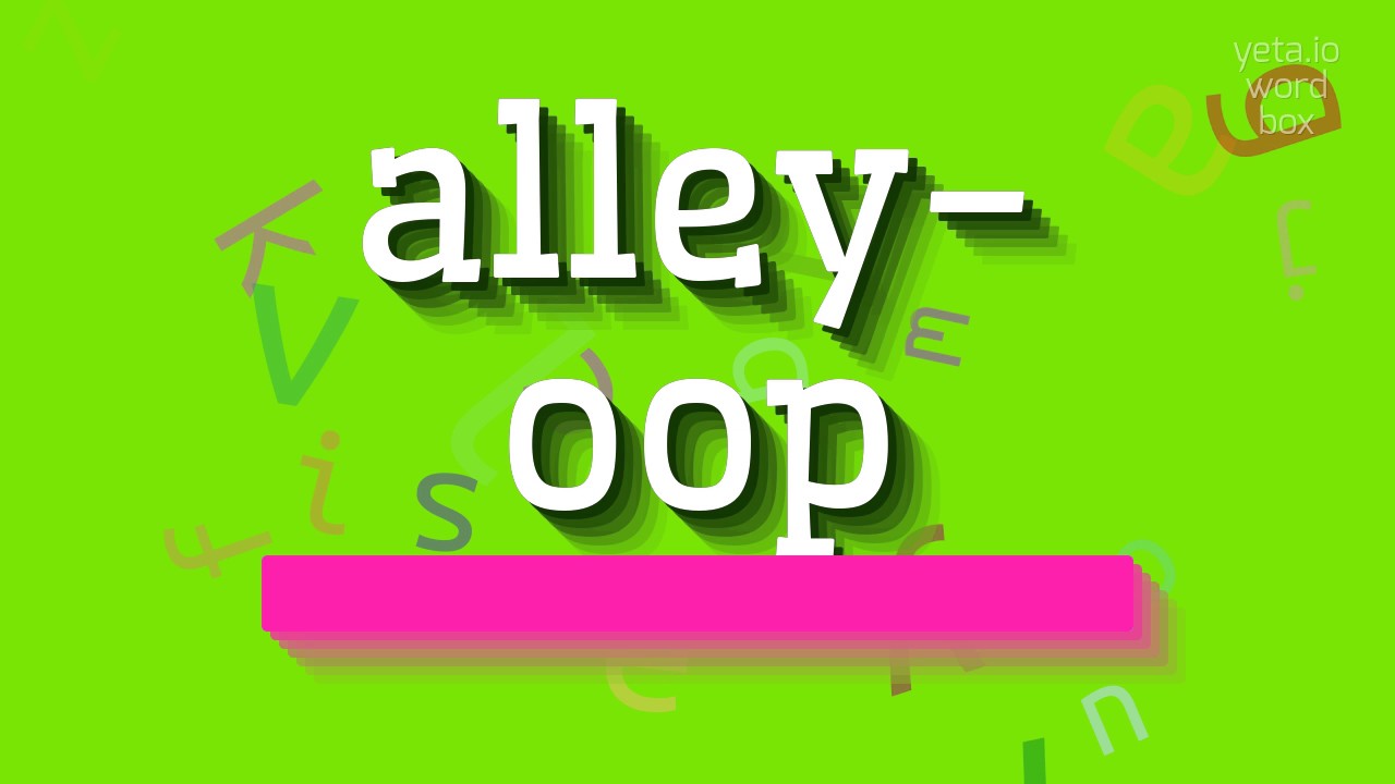 ALLEY-OOP - HOW TO SAY ALLEY-OOP? - YouTube