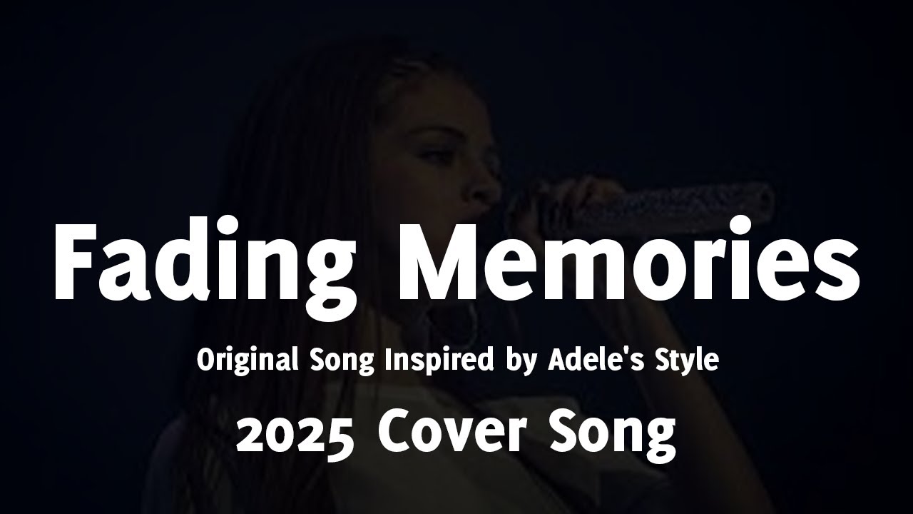 Fading Memories "Original Song Inspired by Adele's Style" #song # ...