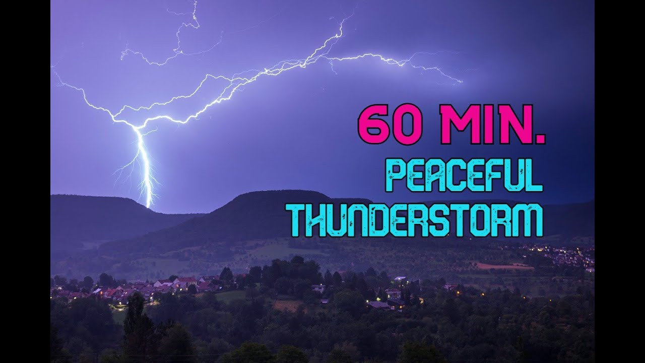60 Min. Of a Calming and Peaceful Thunderstorm for Sleep, Relaxation ...