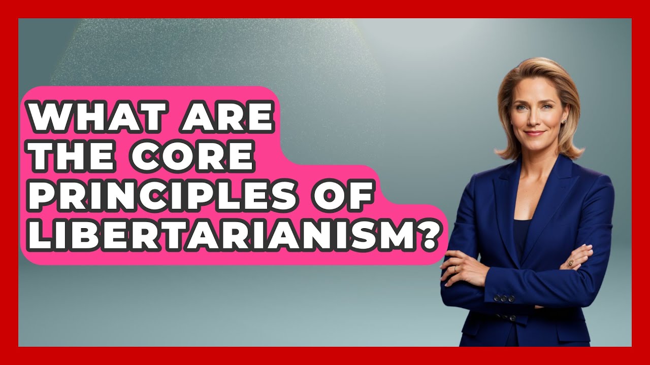What Are the Core Principles of Libertarianism? | Learn About ...