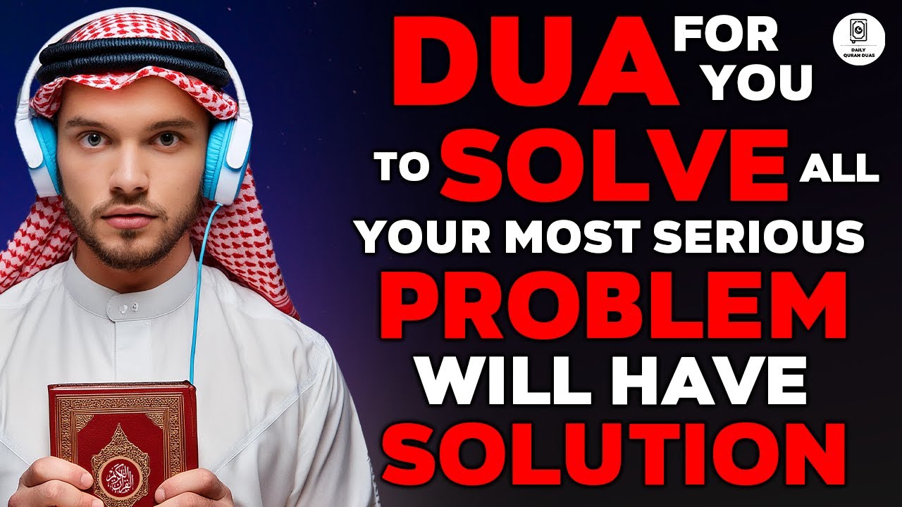 Most Serious Problem Will Be Solve With This DUA !! Prayer To Ask Allah ...