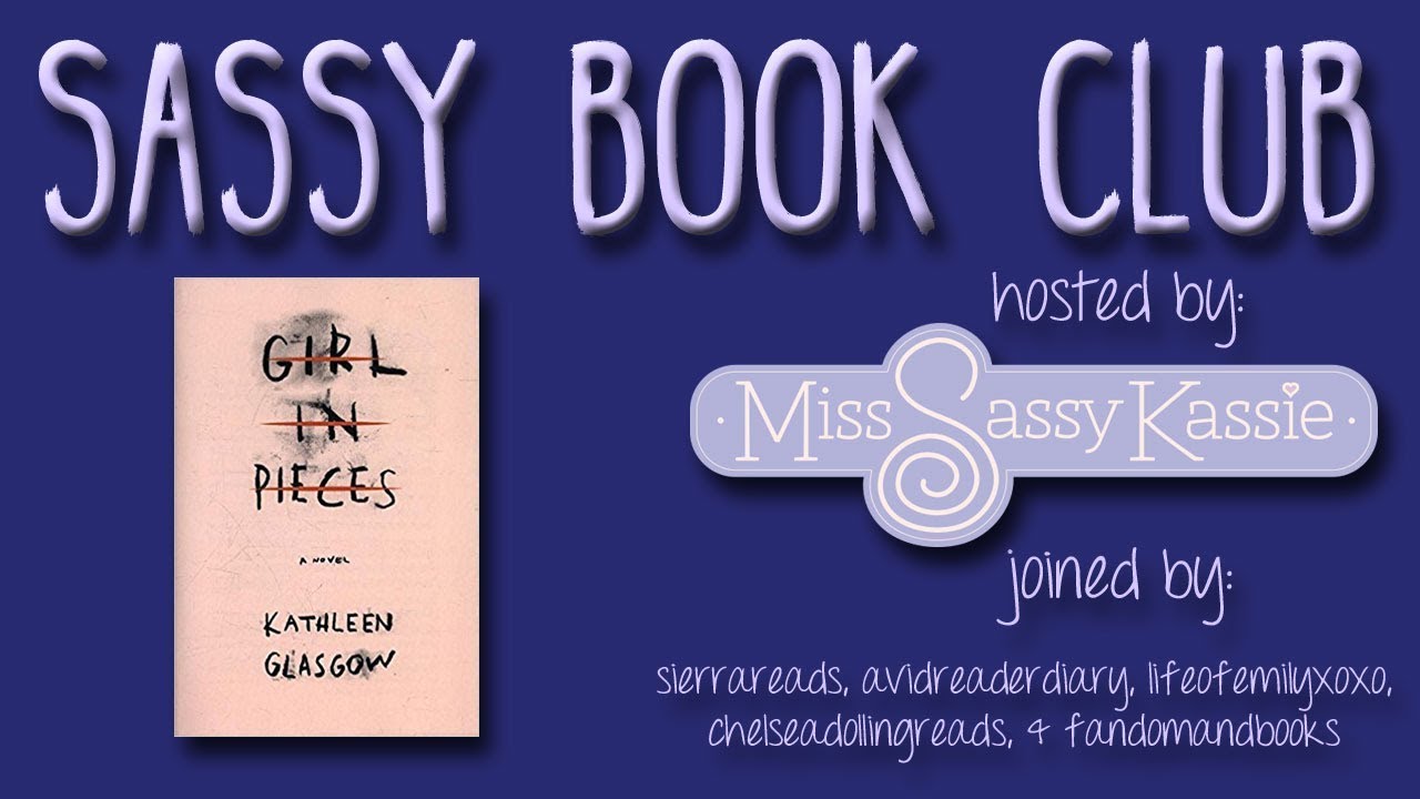 SASSY BOOK CLUB: Girl in Pieces by Kathleen Glasgow - YouTube