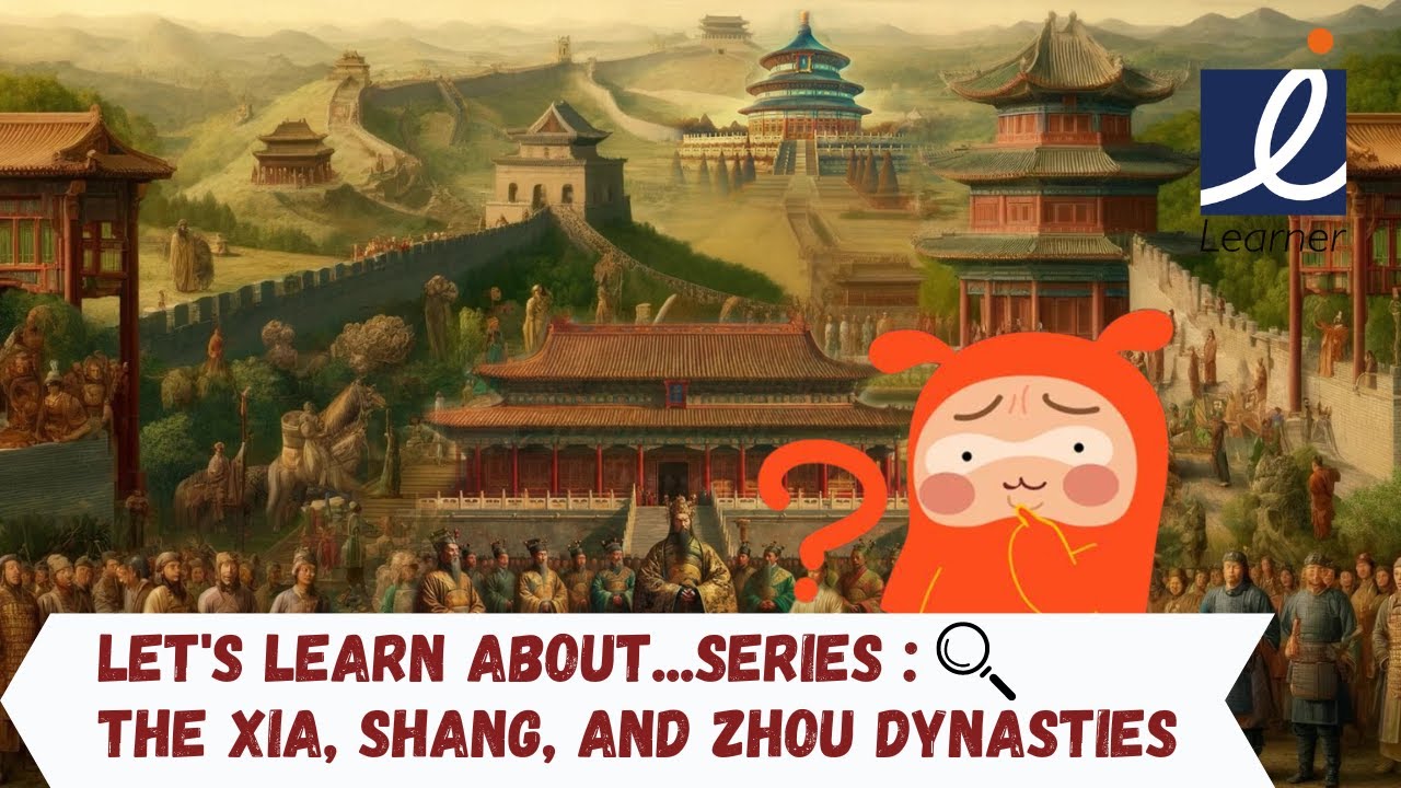 【i-Learner】Let's Learn About...Series🔍: The Xia, Shang, and Zhou ...