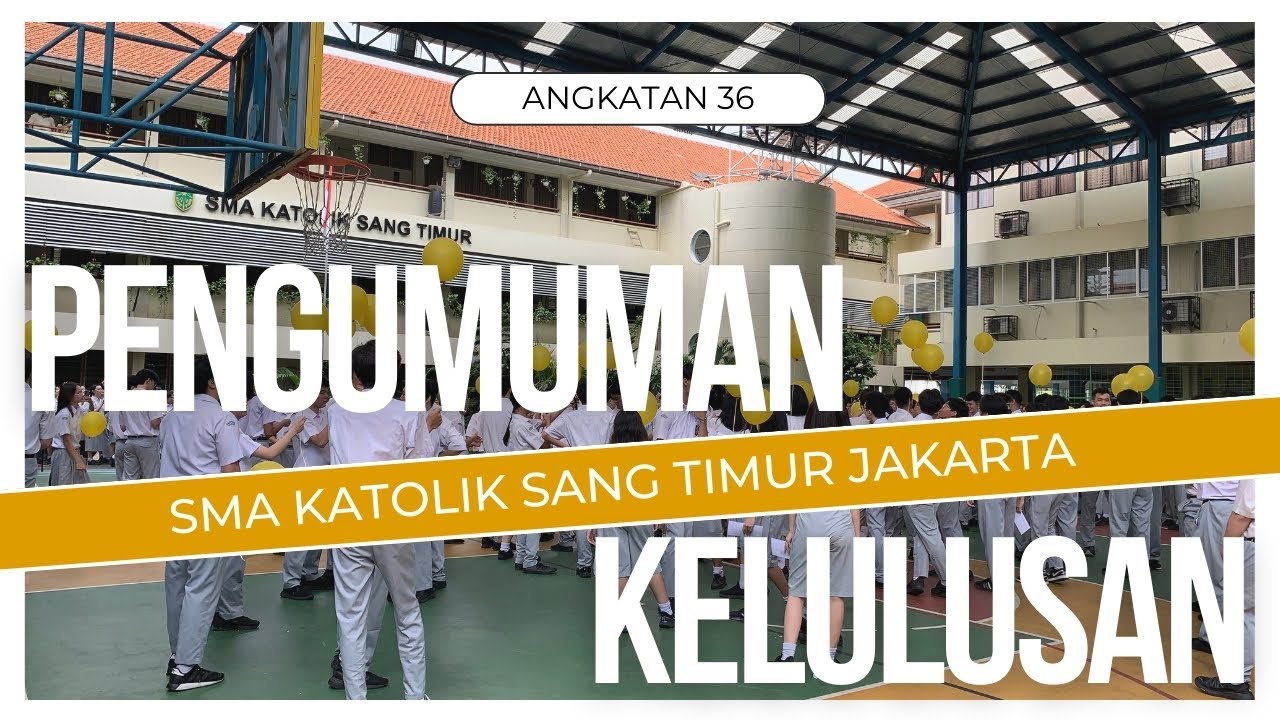 PENGUMUMAN KELULUSAN ANGKATAN 36 SMA KATOLIK SANG TIMUR JAKARTA - YouTube