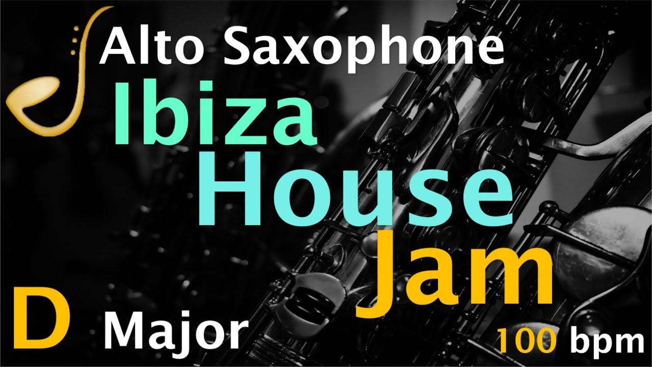 Alto Saxophone Ibiza House Backing Track Jam D Major | Improvisation ...