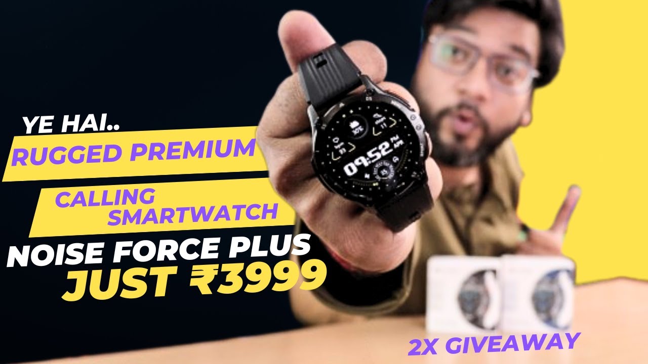 Noise Force Plus Calling SmartWatch Unboxing & Review | Best Rugged ...
