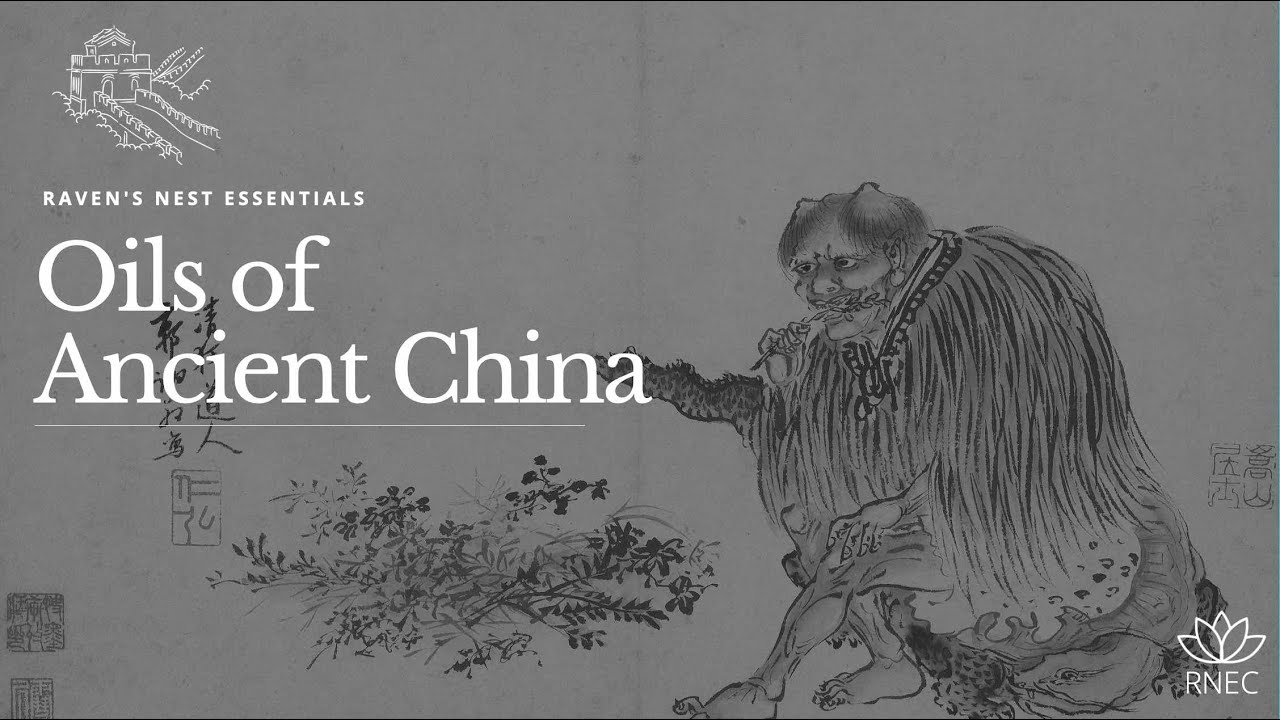 Oils of Ancient China - A Discovery of the history of Essential Oils ...